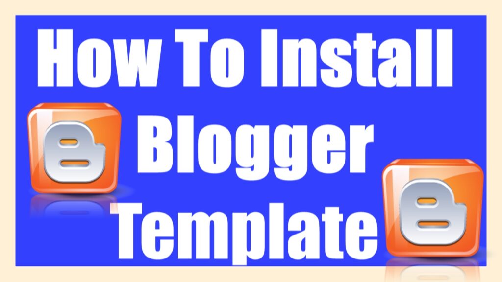 How To Install Blogger Template - Gadget Gyani